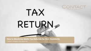 How to Maximise Malta Tax Refunds for Non-Residents